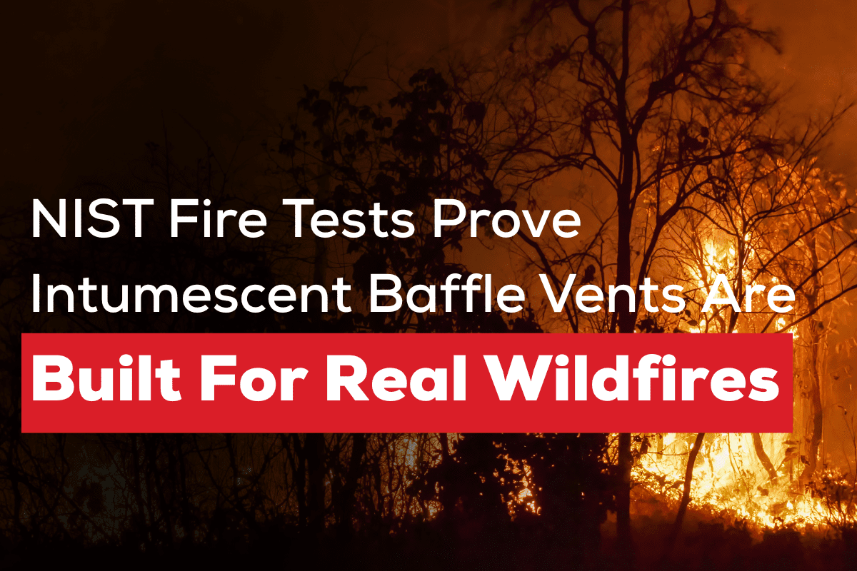 NIST Tests Prove Intumescent Vents Built for Wildfires